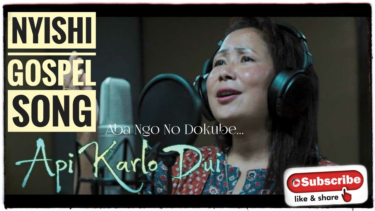 Aba Ngo No Dokube [ Original Song by Api Karlo Dui ], Nyishi New Devotional Gospel Song - YouTube