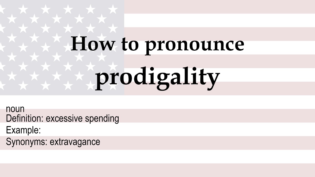 How to pronounce 'prodigality' + meaning - YouTube
