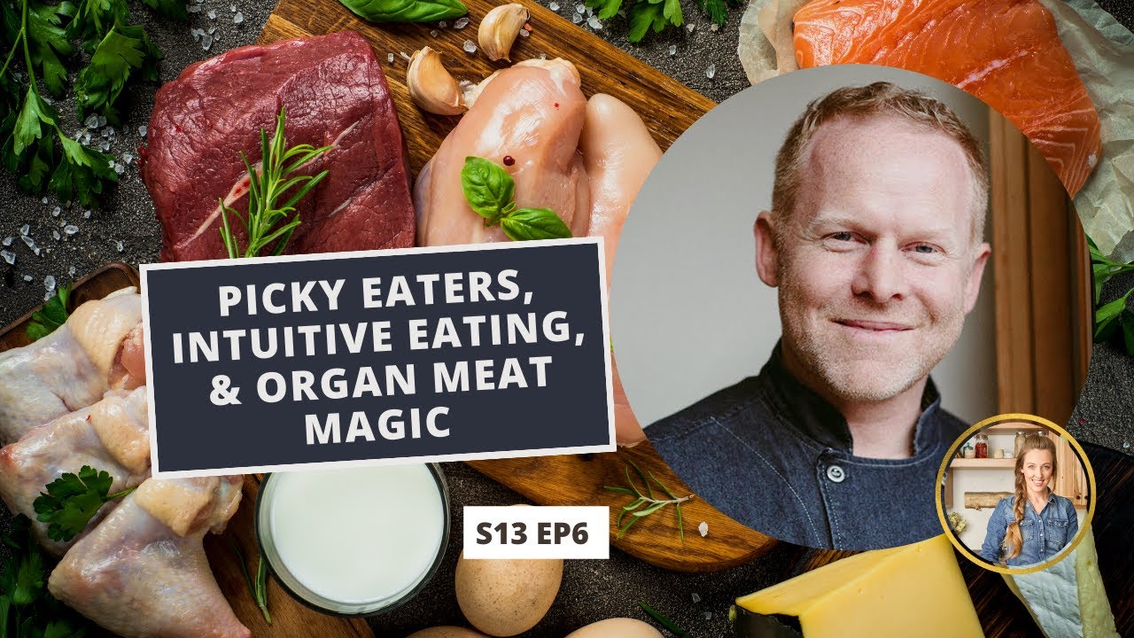 S13 E6: Picky Eaters, Intuitive Eating, & Organ Meat Magic - YouTube