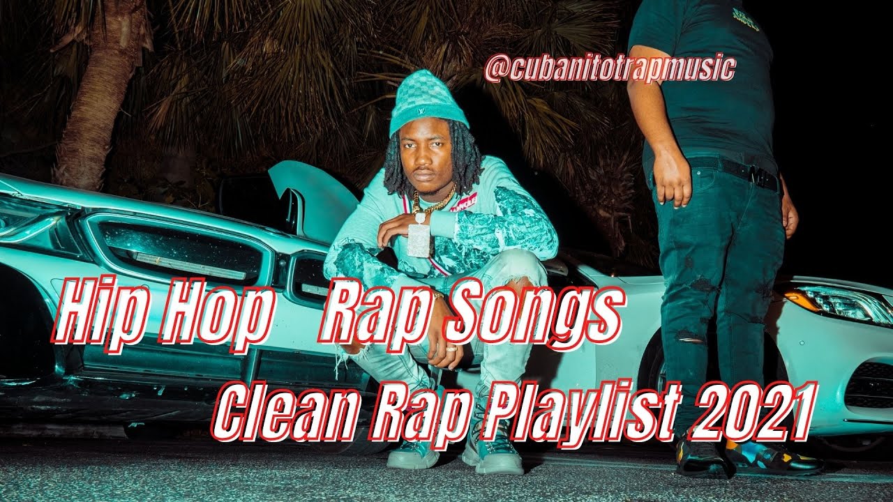 Hip Hop Rap Mix Clean Rap Playlist 2021👑Rap Songs Clean[Cubanito Trap ...