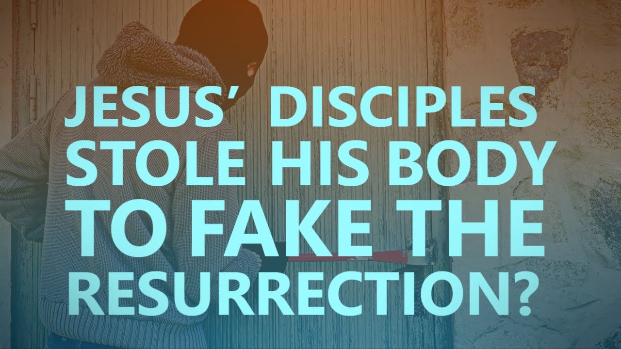 Jesus’ disciples stole his body to fake the resurrection? - YouTube