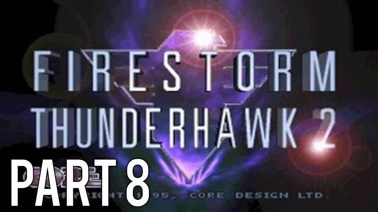 Firestorm: Thunderhawk 2 Gameplay Walkthrough (No Commentary) - Part 8 - YouTube