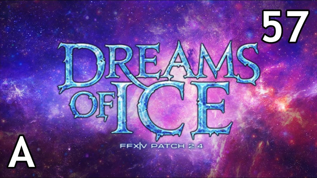 FINAL FANTASY XIV ★ DREAMS OF ICE ★ SESSION 57 - A - YouTube