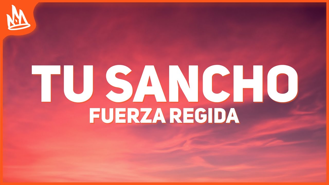 Fuerza Regida – TU SANCHO [Letra] - YouTube