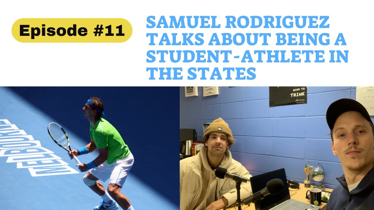 Episode 11- Samuel Rodriguez talks about being a student-athlete in the ...