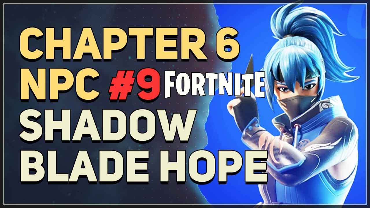 Chapter 6 NPC Character 9 Shadow Blade Hope Location Fortnite - YouTube