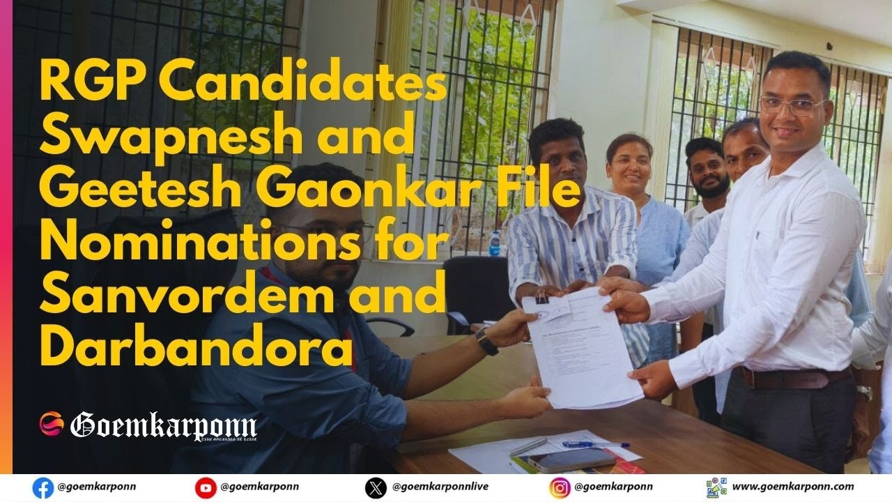RGP Candidates Swapnesh and Geetesh Gaonkar File Nominations for ...