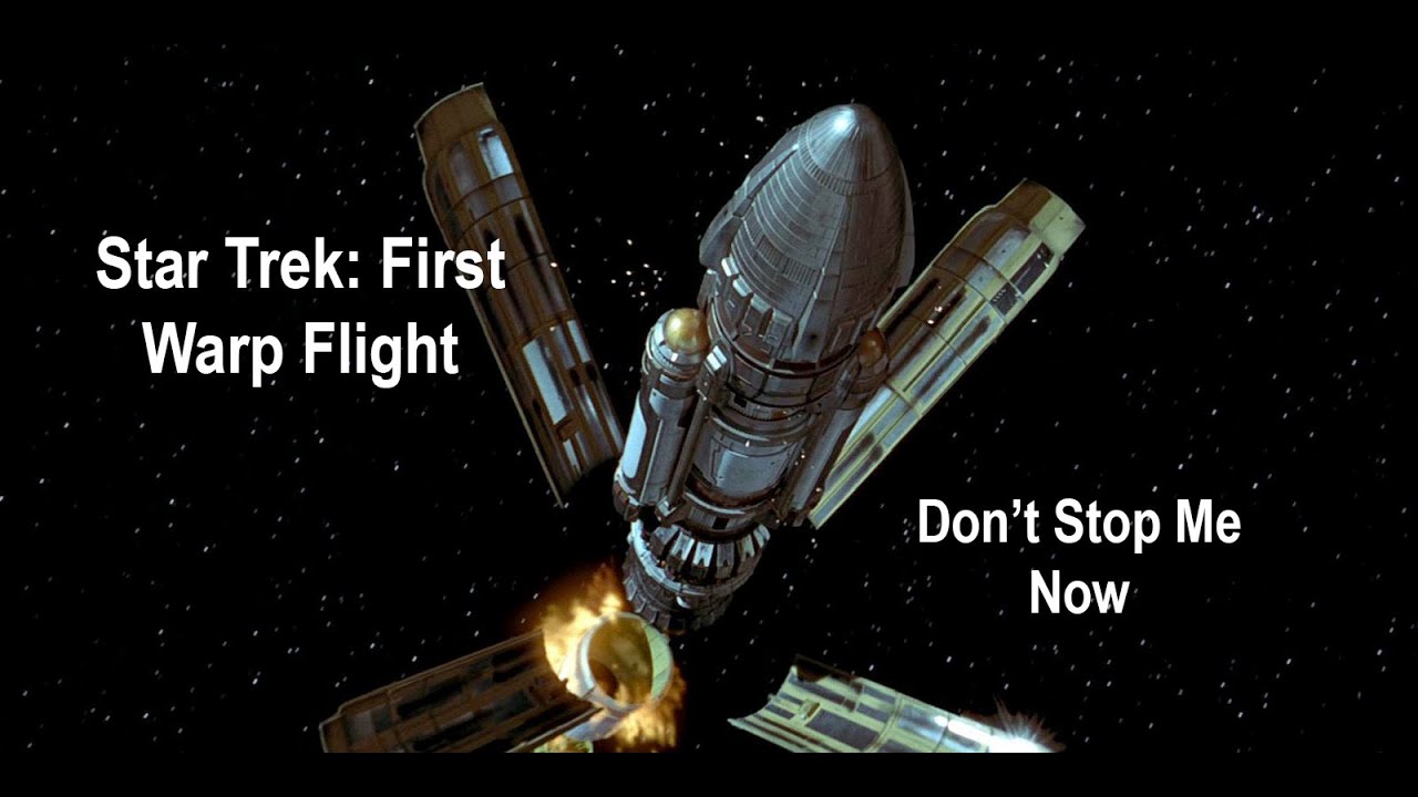 Star Trek: First Warp Flight, Don't Stop Me Now - YouTube