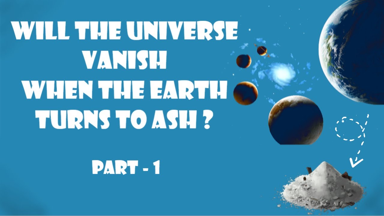 Will the Universe vanish when the Earth turns to ash || Part 1 || JJ'S ...