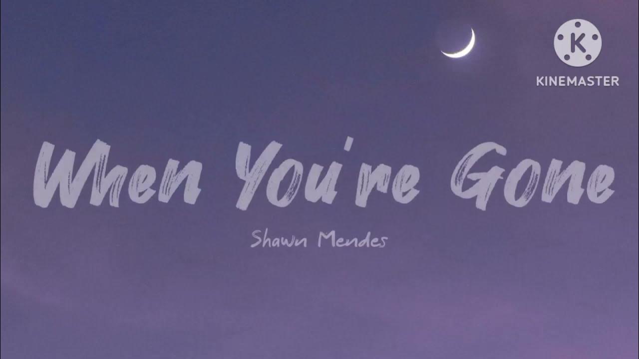Shawn Mendes - When You're Gone (Lyrics) - YouTube