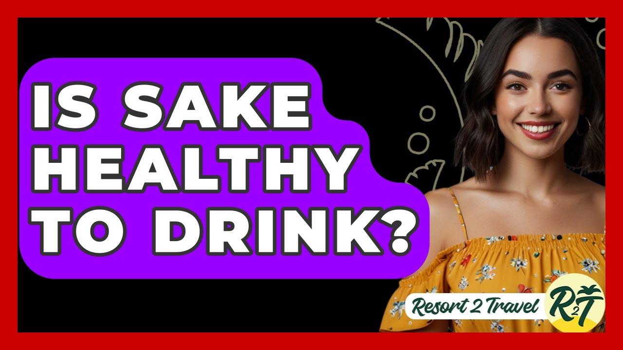 Is Sake Healthy To Drink? - Resort 2 Travel - YouTube