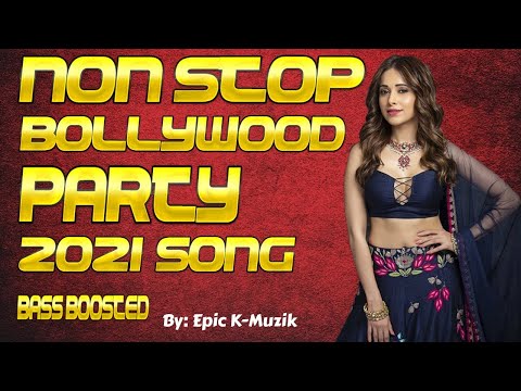 NON STOP BOLLYWOOD PARTY SONGS 2021 | Bass Boosted | Epic K-Muzik