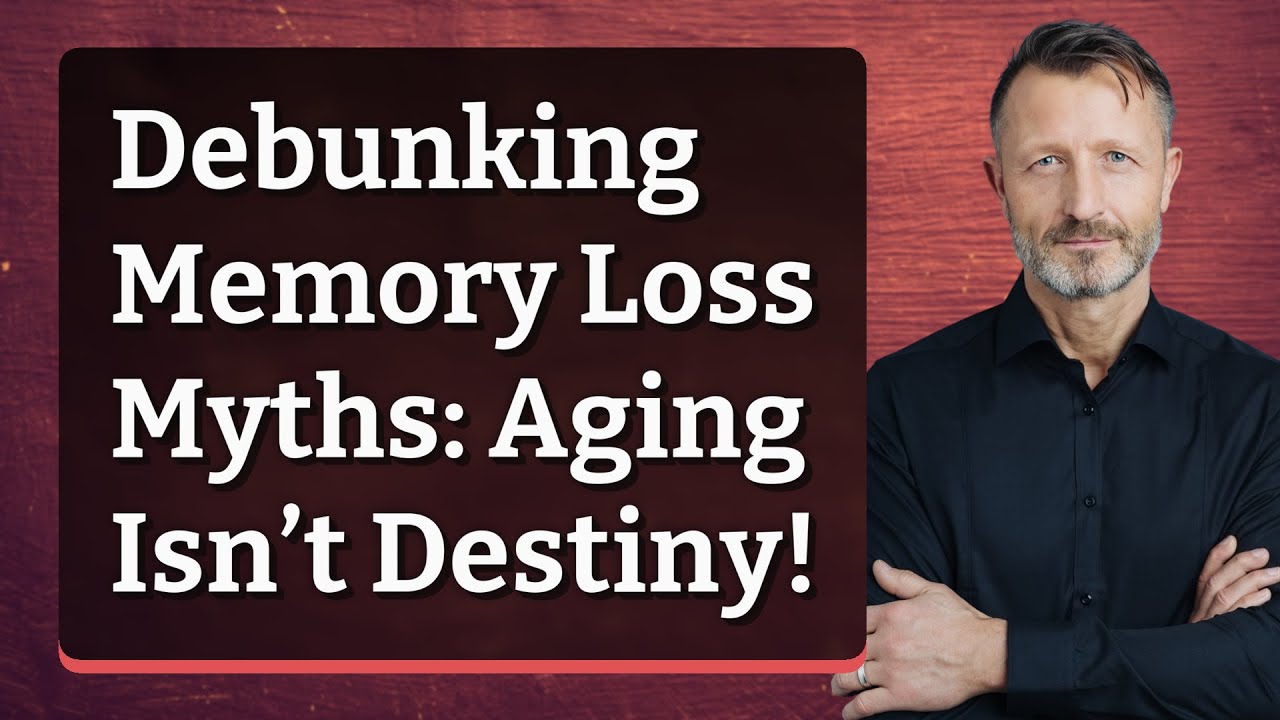 Debunking Memory Loss Myths: Aging Isn’t Destiny! - YouTube