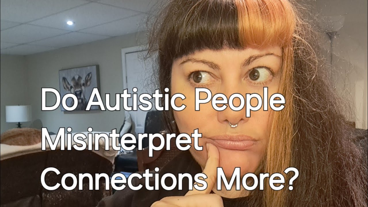 Do Autistic People Misinterpret Connections More? - YouTube