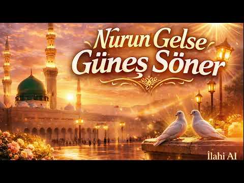 📲 Herkes Bu İlahiyi Paylaşıyor / NURUN GELSE GÜNEŞ SÖNER / İLAHİ AI