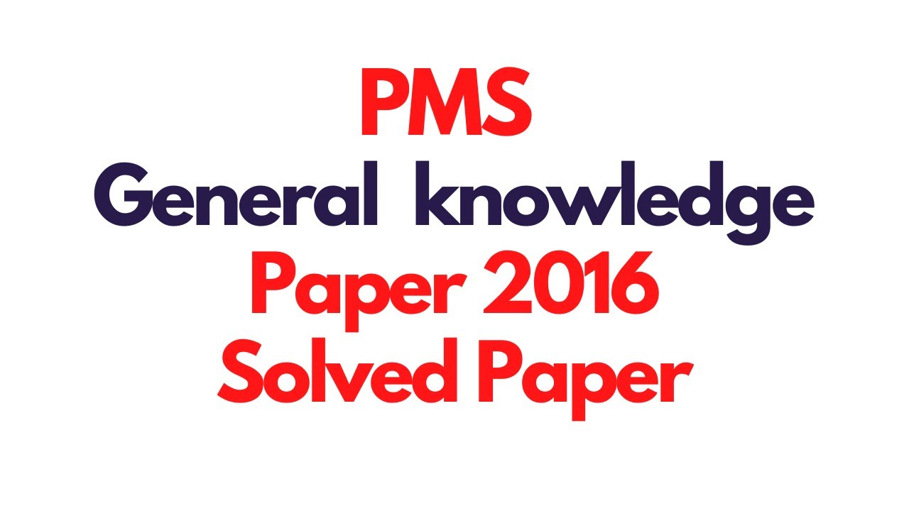 PMS General Knowledge Past Papers 2016. Punjab Public Service ...