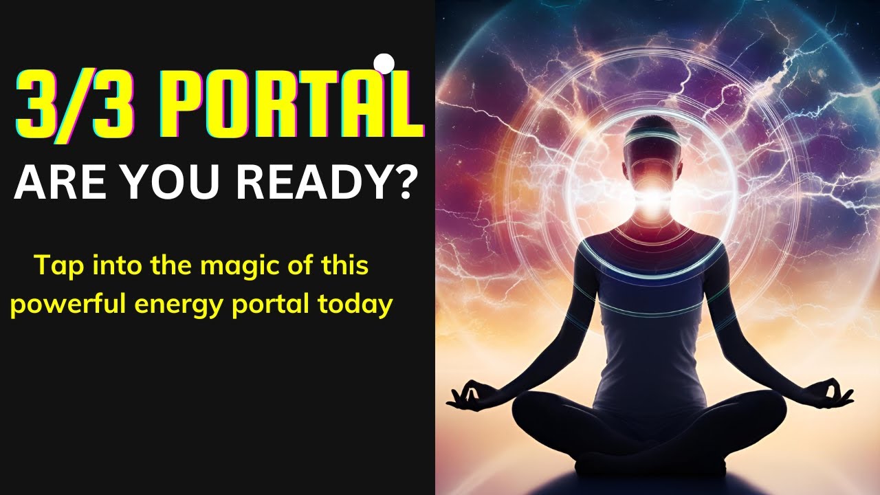 3/3 PORTAL- TRUTHSEEKERS, ARE YOU READY TO ACCESS THE ENERGY OF THIS ...