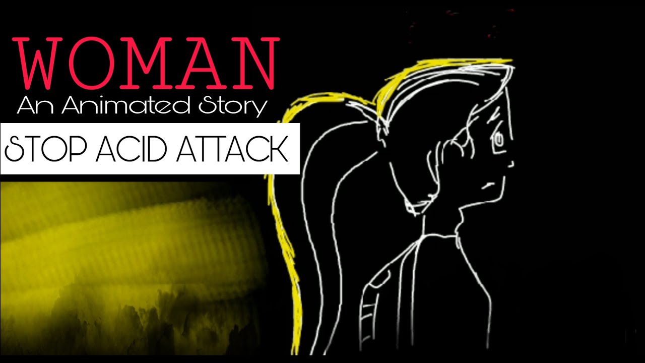 WOMAN : A SHORT ANIMATED STORY ON ACID ATTACK by ANSHUPAL - YouTube