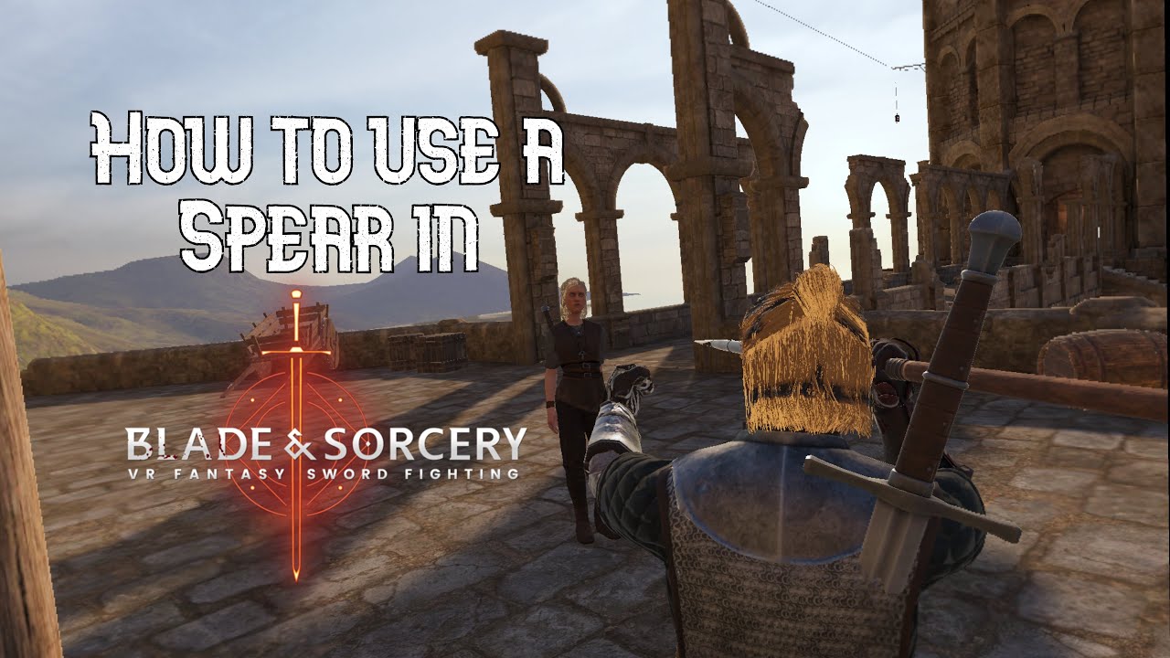 How to use a Spear in Blade and Sorcery! (Tutorial) - YouTube
