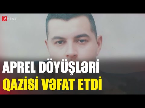 Aprel döyüşləri qazisi vəfat etdi - RTV