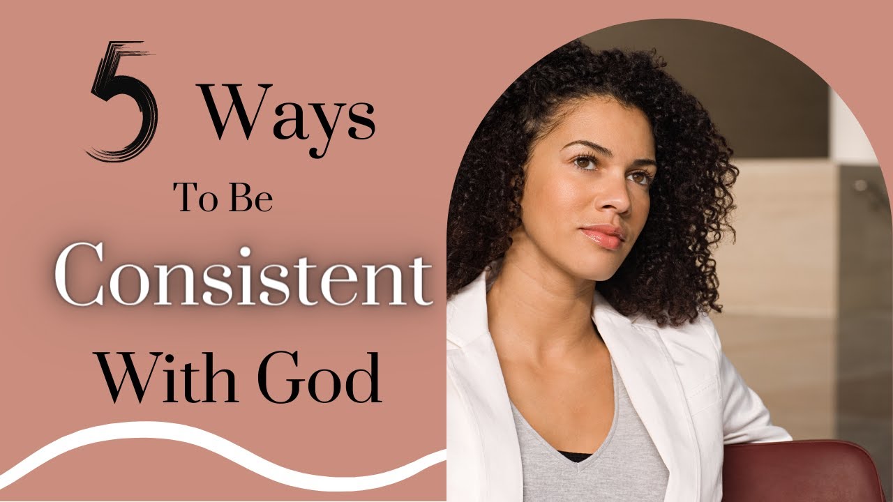 5 Simple Tips to be More Consistent with God - YouTube