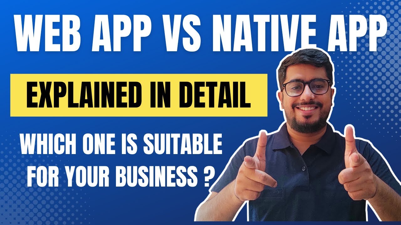 Which one to choose Web App vs Native App ? - YouTube