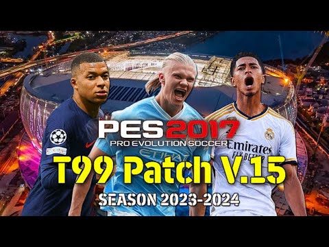 PES 2017 | T99 PATCH V15 / 2023/24 SEASON