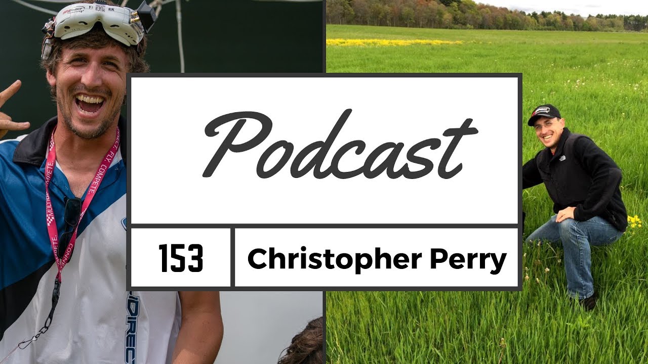 FPV Drone Podcast #153 - Christopher Perry - YouTube