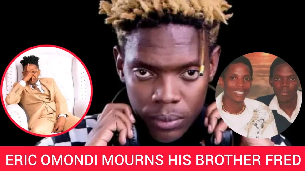 SHOCKING NEWS 😭 RIP : ERIC OMONDI MOURNS HIS YOUNG BROTHER FRED OMONDI! FULL STORY - YouTube
