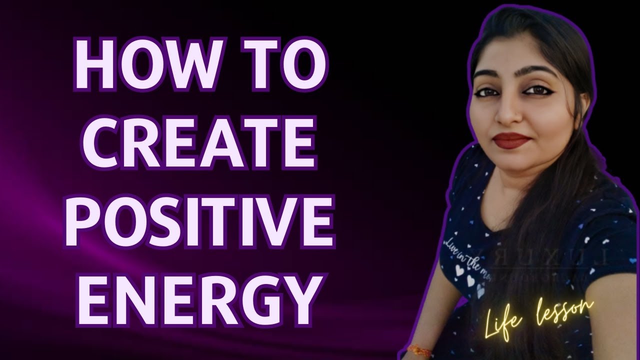 🔥 How to Create Positive Energy | 🔥सकारात्मक ऊर्जा कैसे पैदा करें ...