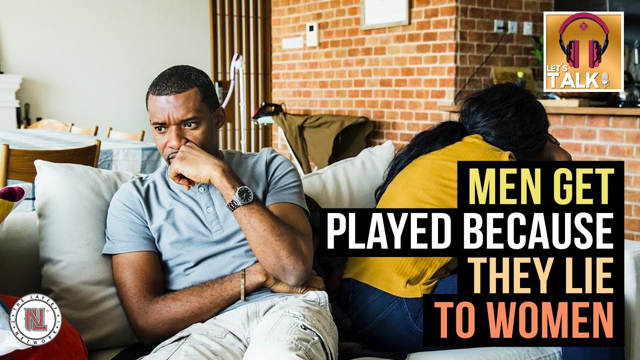 Women Say Men Get Played To Because They Lie About Themselves and What ...