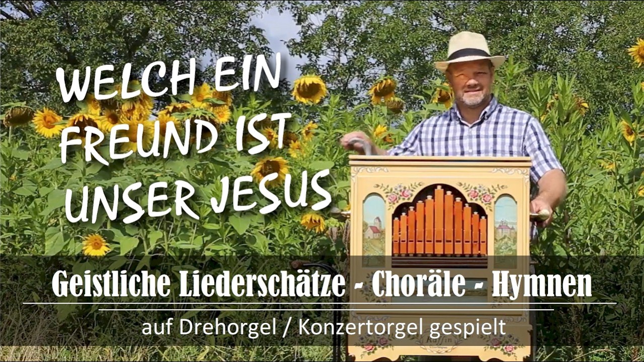 Welch ein Freund ist unser Jesus - What a Friend We Have in Jesus ...