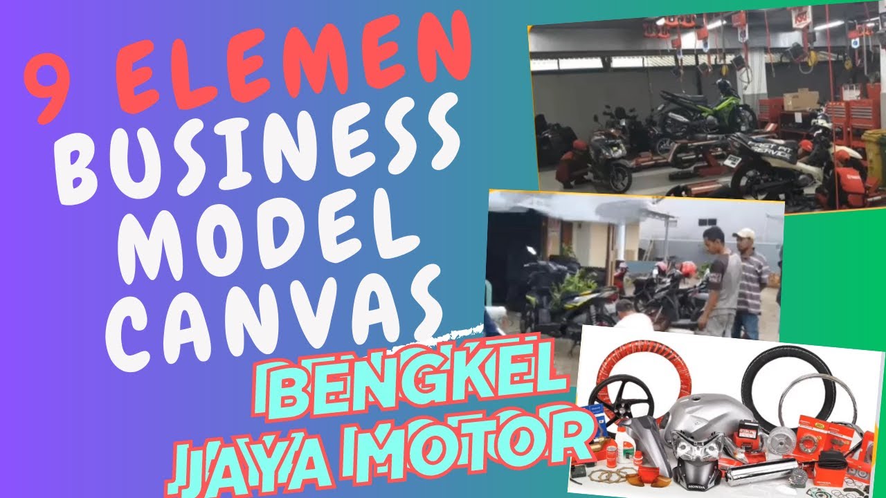BUSINESS MODEL CANVAS "BENGKEL JAYA MOTOR" - YouTube