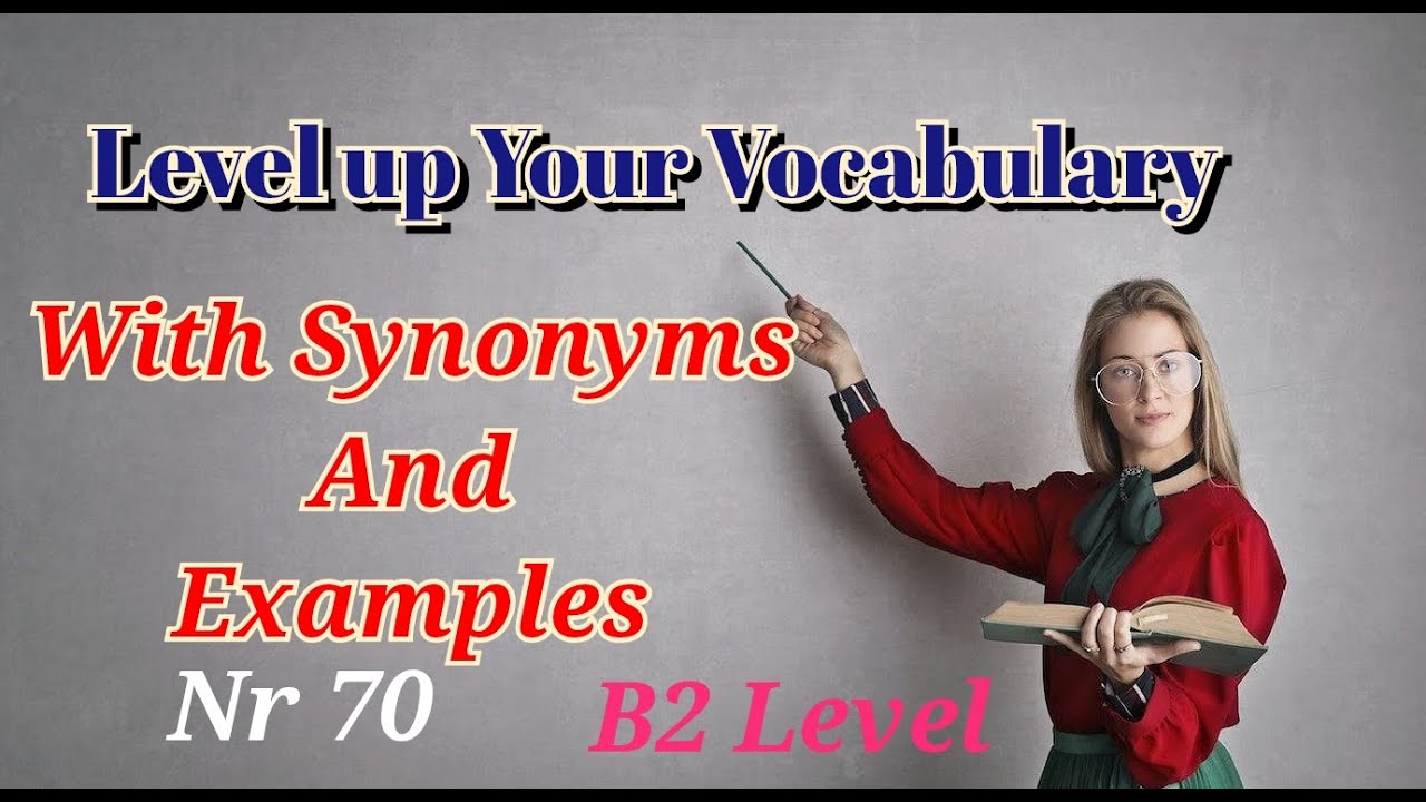 You, as English speakers, have to know these vocabularies. Level B2 ...