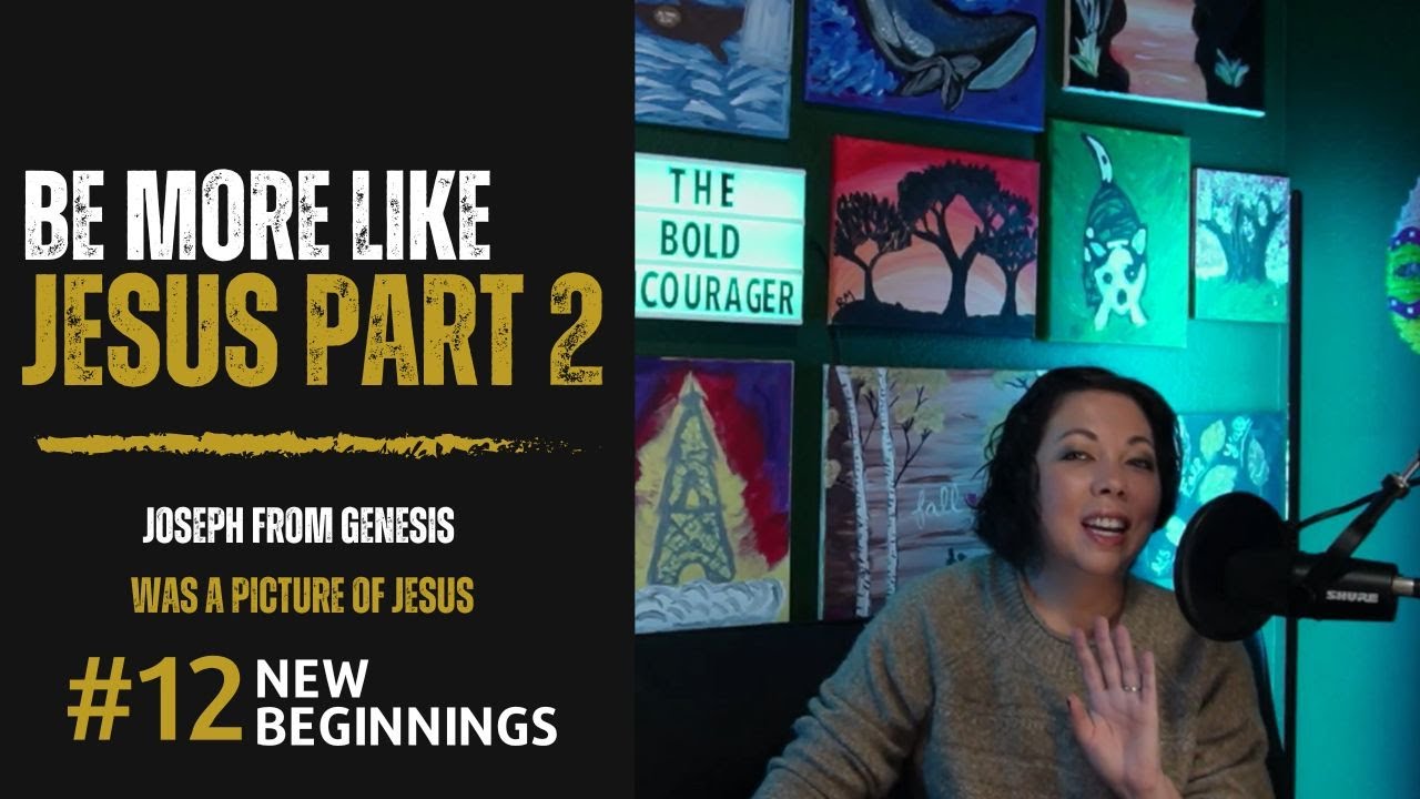 Podcast #12: Be More Like Jesus Part 2 | Joseph from Genesis was a ...
