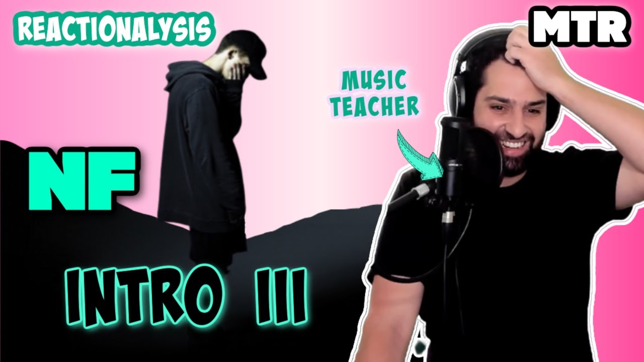 NF - Intro III Reactionalysis (Reaction) - Music Teacher Takes the NF ...