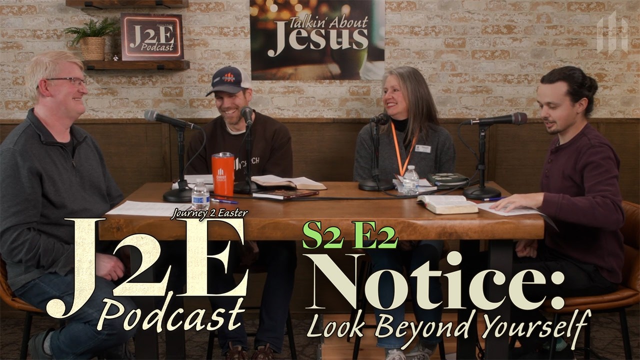 J2E Podcast: Season 2 Episode 2 // Notice, Look Beyond Yourself ...
