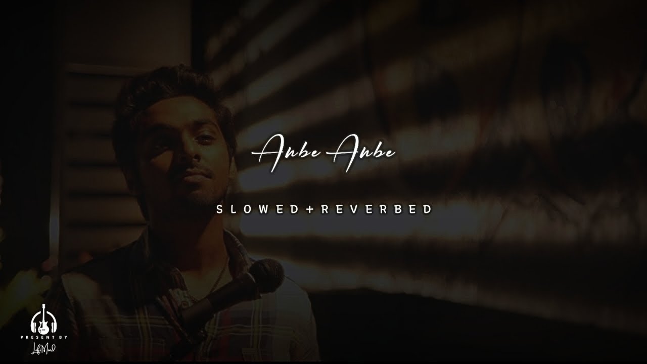 Anbe Anbe | [Slowed+Reverbed] | TamilLofiSongs | LofiMood - YouTube