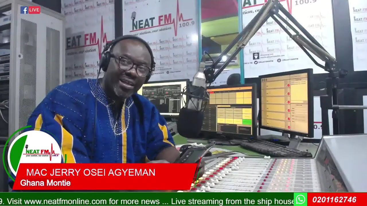 GHANA MONTIE WITH MAC-JERRY OSEI AGYEMAN on NEAT 100.9 FM on( MONDAY 07 ...