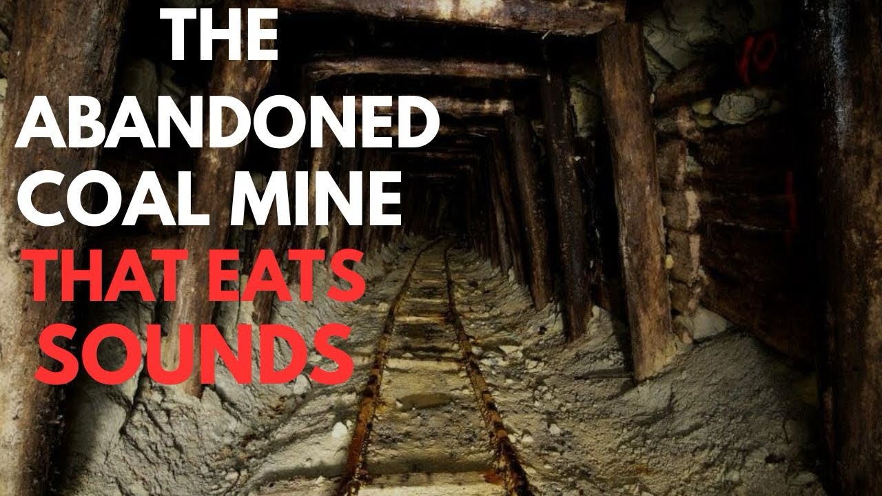 THE ABANDONED COAL MINE THAT EATS SOUND |APPALACHIAN HORROR STORY - YouTube