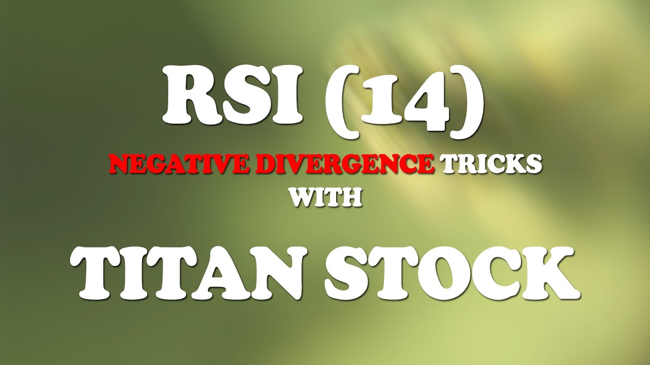 RSI 14 NEGATIVE DIVERGENCE TRICKS WITH TITAN STOCK - YouTube