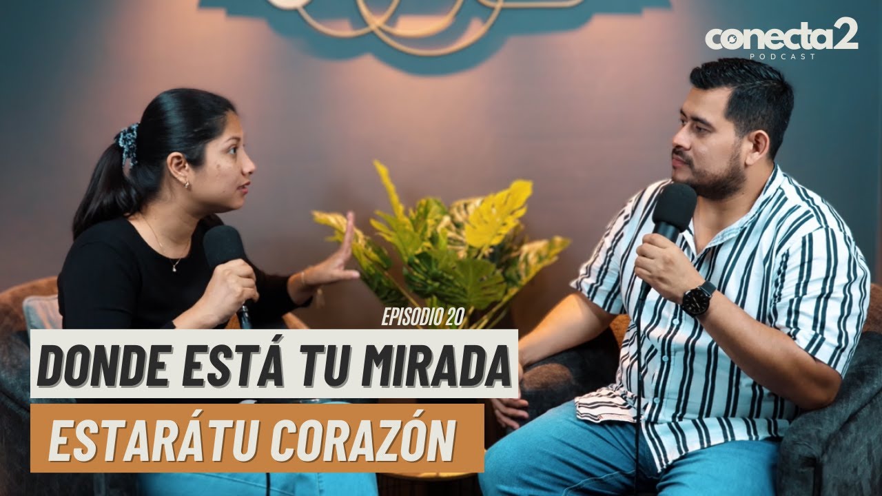 Donde está tu mirada estará tu corazón | Conecta2 - YouTube