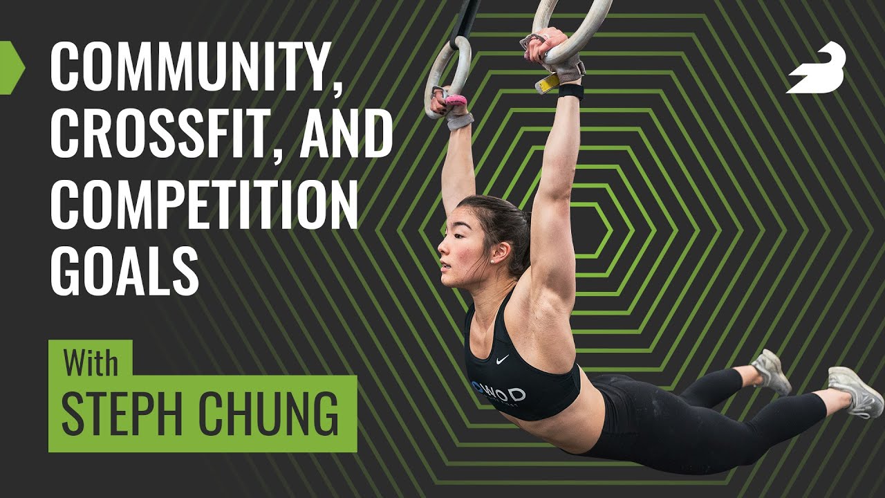 Steph Chung: Community, CrossFit, and Competition Goals - YouTube