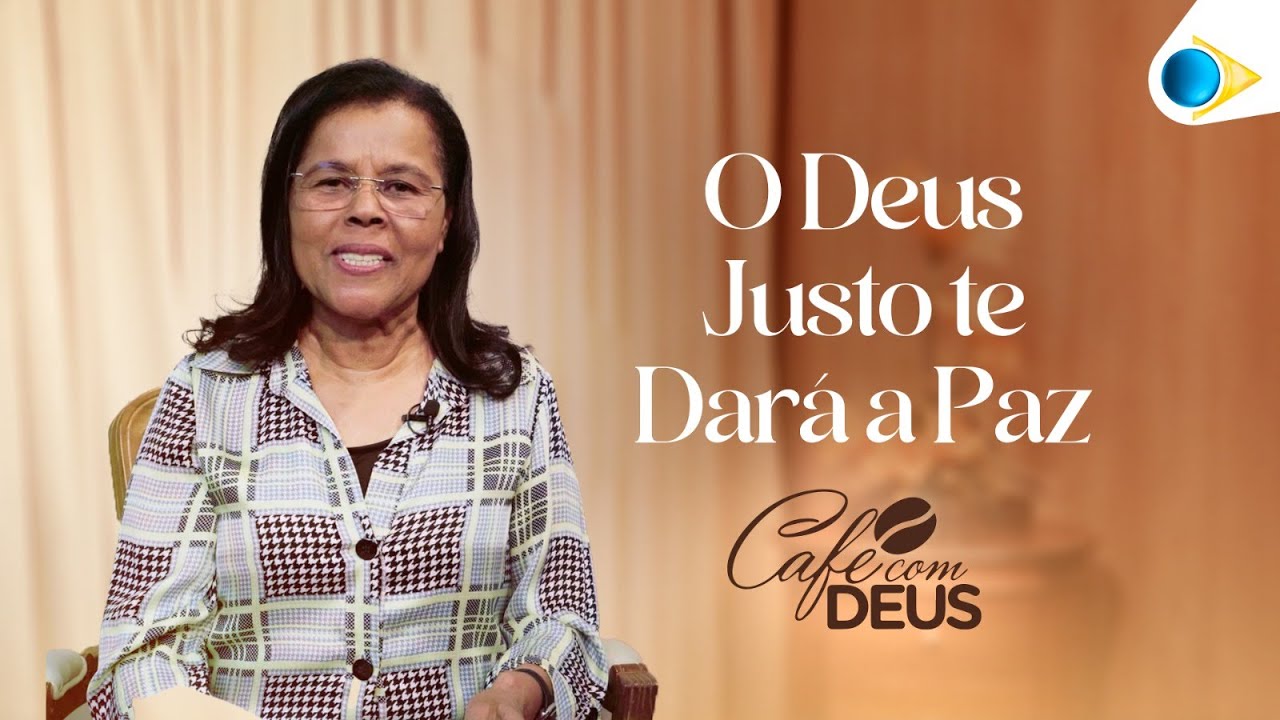 O Deus Justo Te Dará a Paz | Judite Alves | Café com Deus - YouTube