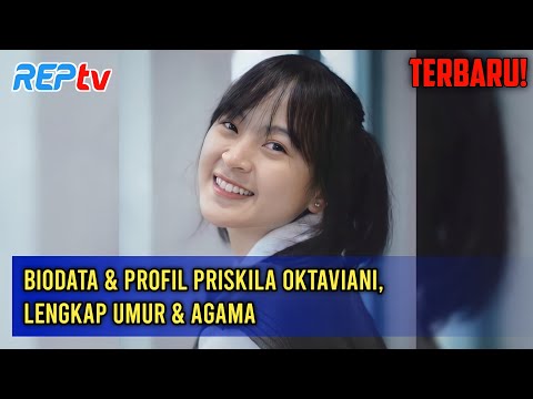 TERBARU! Biodata & Profil Priskila Oktaviani, Lengkap Umur & Agama