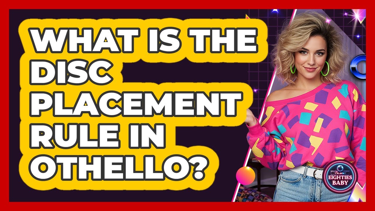 What Is The Disc Placement Rule In Othello? - YouTube