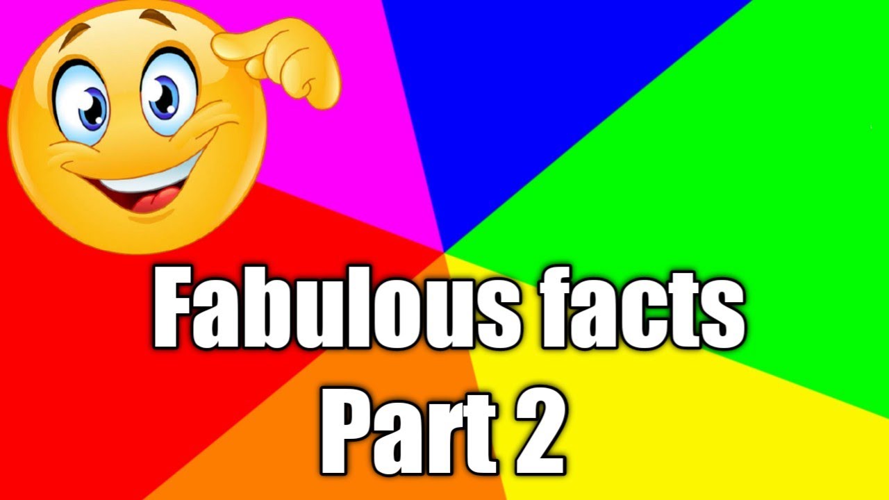 Fabulous facts part 2 - YouTube