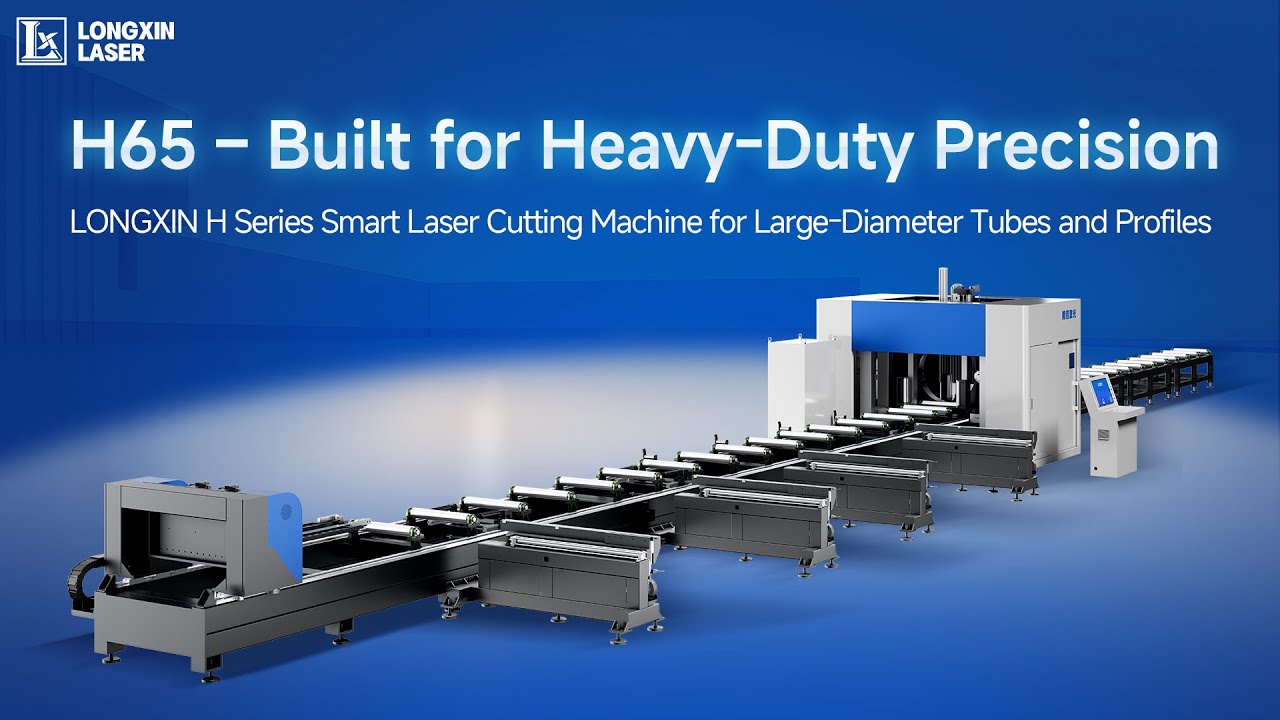 LONGXIN H65 Smart Fiber Laser Cutter for Large Tubes & Profiles - YouTube