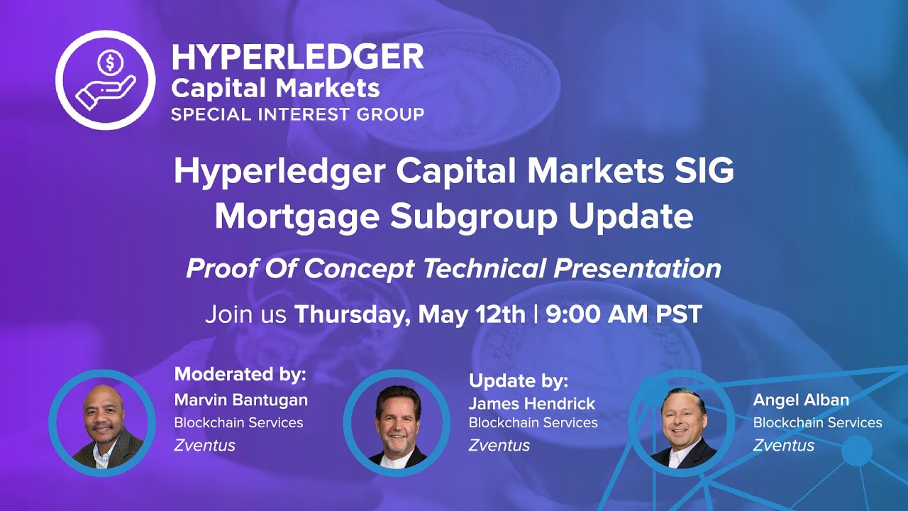 Hyperledger Capital Markets SIG mortgage subgroup update - Proof of ...