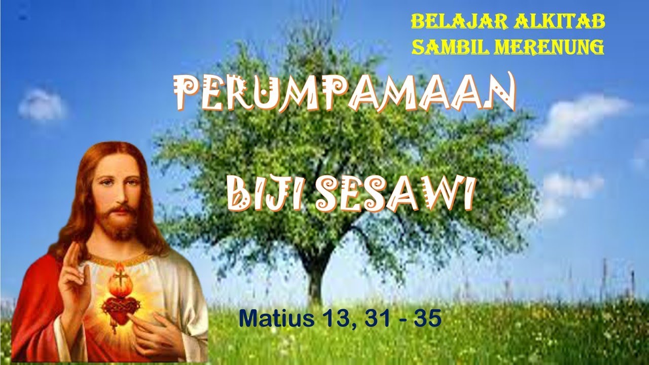 Belajar Alkitab Matius 13, 31 - 35 Perumpamaan Biji Sesawi - YouTube